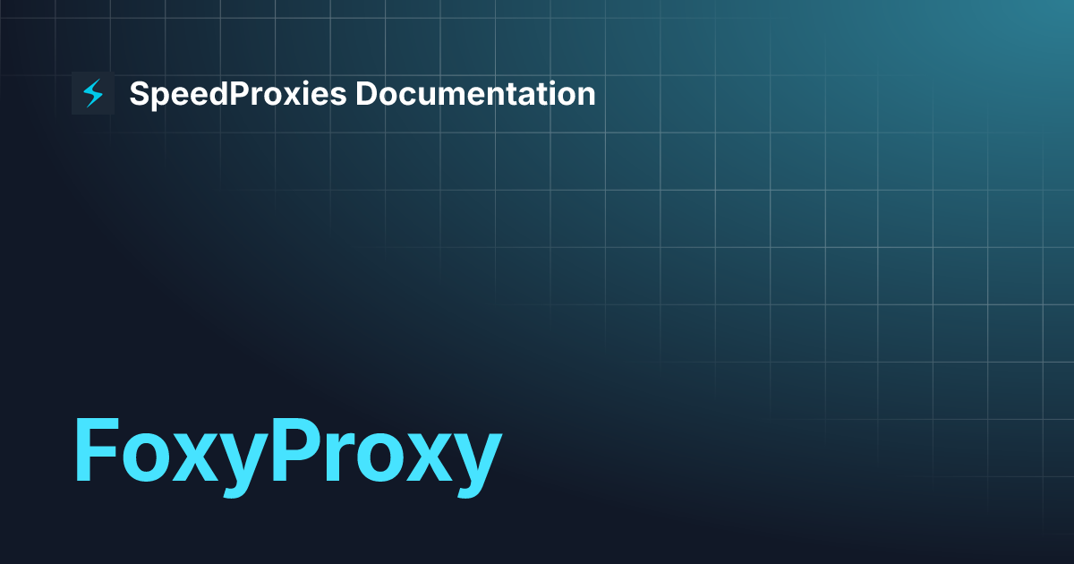 FoxyProxy | SpeedProxies Documentation